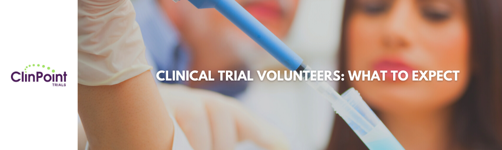 What to Expect When You're a Clinical Trial Volunteer