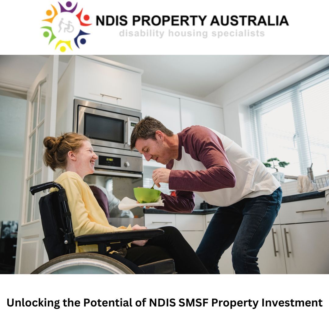 Unlocking the Potential of NDIS SMSF Property Investment