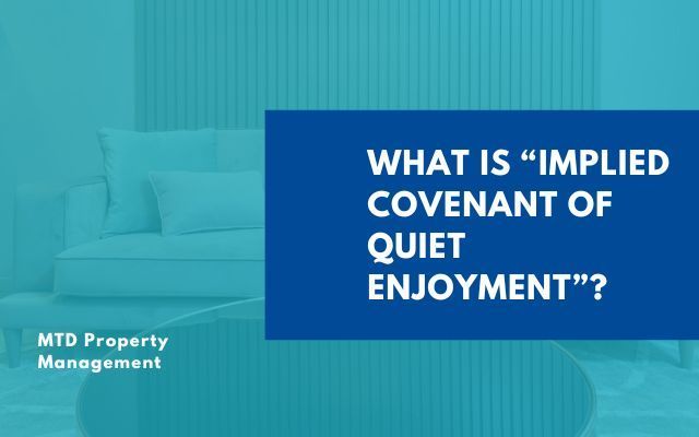 A Landlord’s Guide to “Implied Covenant of Quiet Enjoyment”