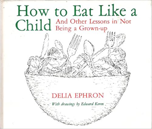 How to Eat Like a Child