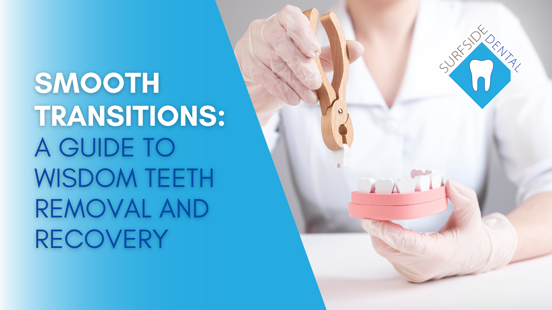 Smooth Transitions: A Guide to Wisdom Teeth Removal and Recovery