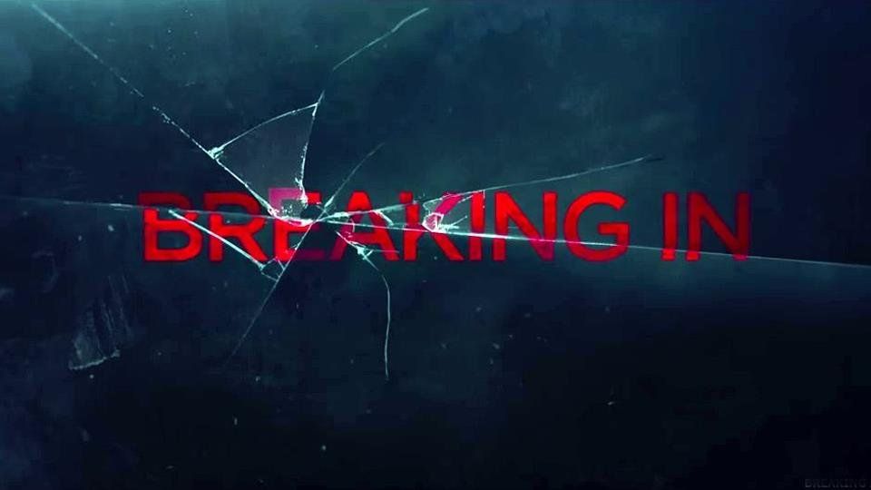 BREAKING IN (2018) Video Reviews