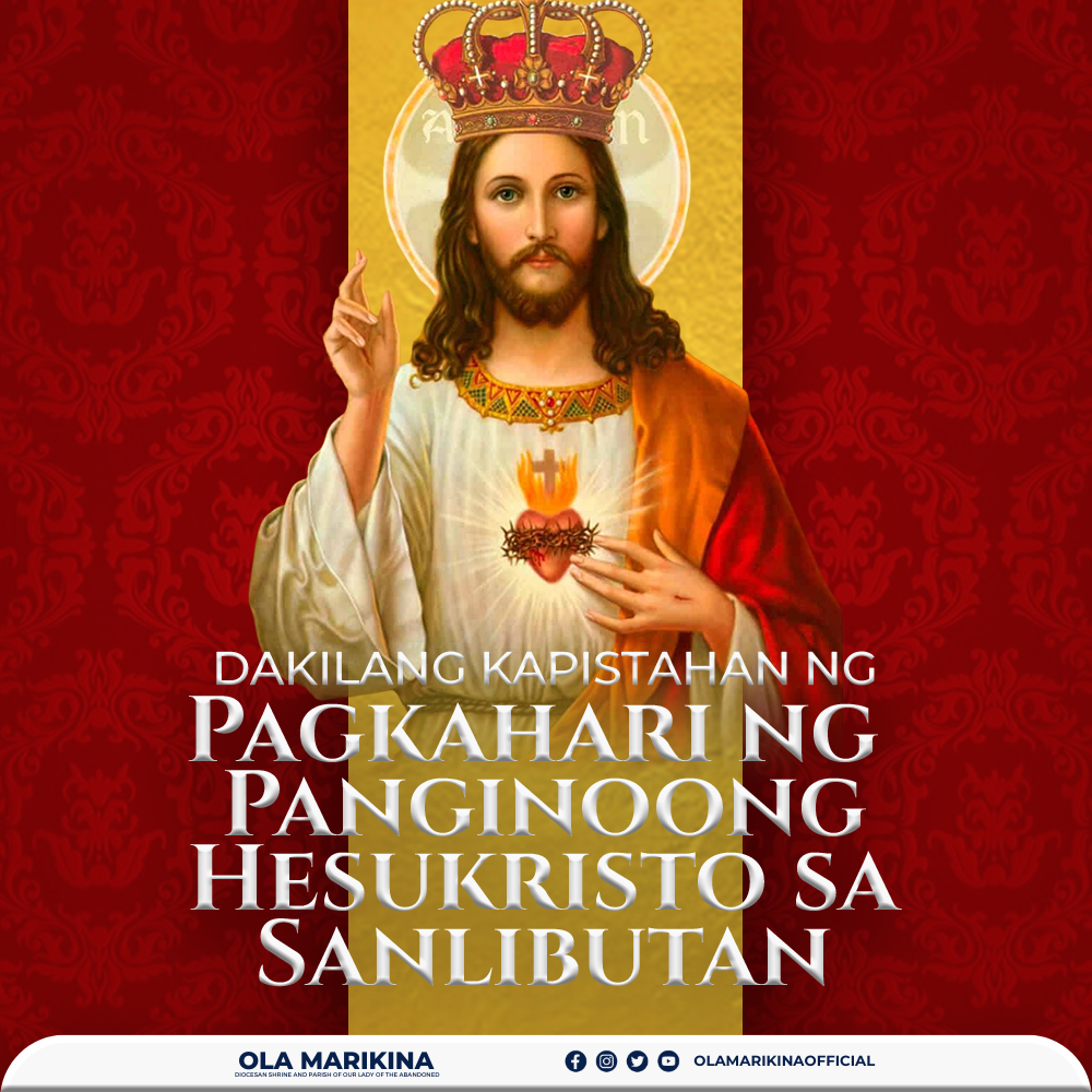 ANG PAGDIRIWANG NG PAGKAHARI NI KRISTO | Istorya at Pagninilay