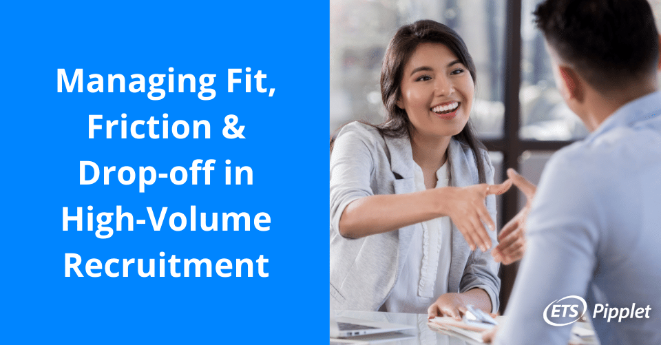 How to Balance Fit, Friction and Drop-off in volume recruiting