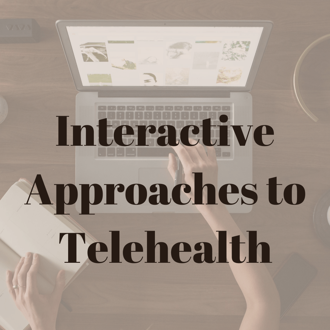 Interactive Approaches to Telehealth
