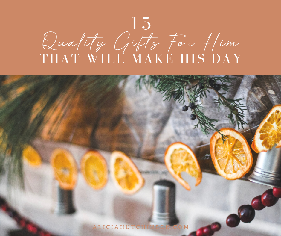 15 Quality Gifts for Him That Will Make His Day