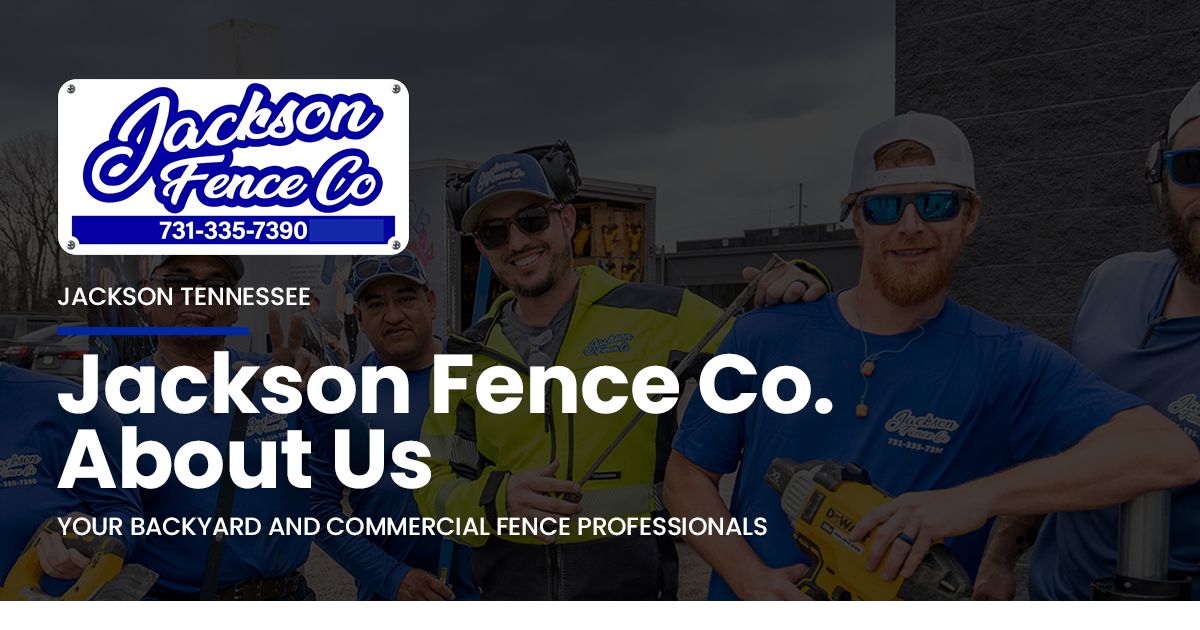 About Jackson Fence Company | Quality You Can Trust