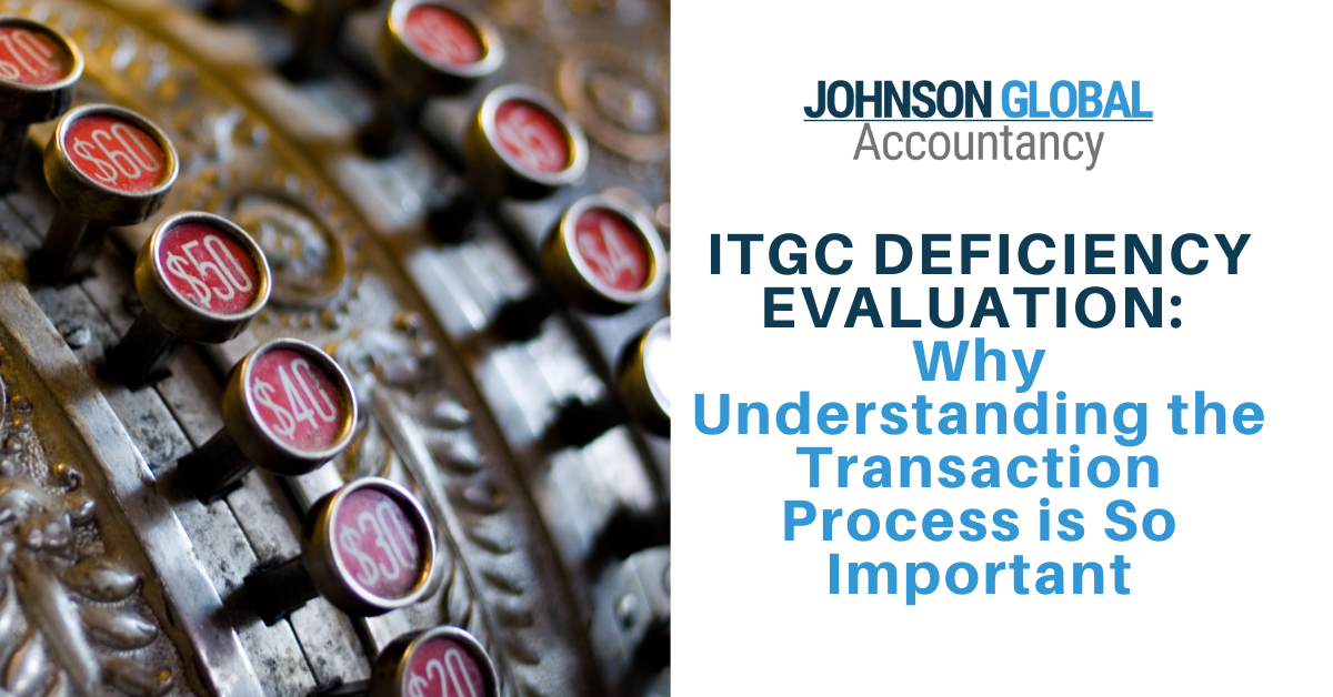 ITGC Deficiency Evaluation: Why Understanding the Transaction Process ...