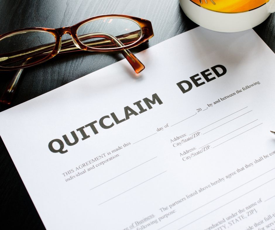 Quitclaim Deeds Explained and More!