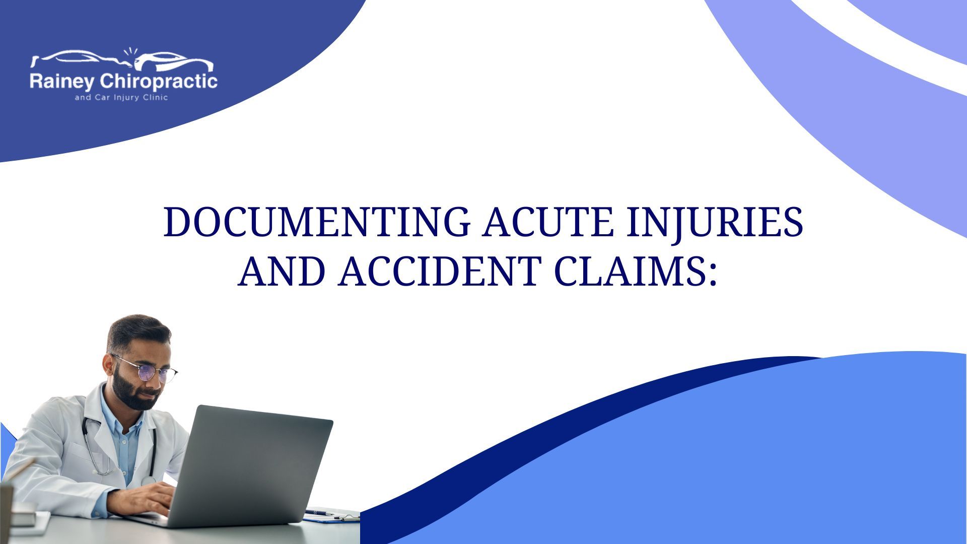 Documentation, Acute Injuries, and Accident Claims