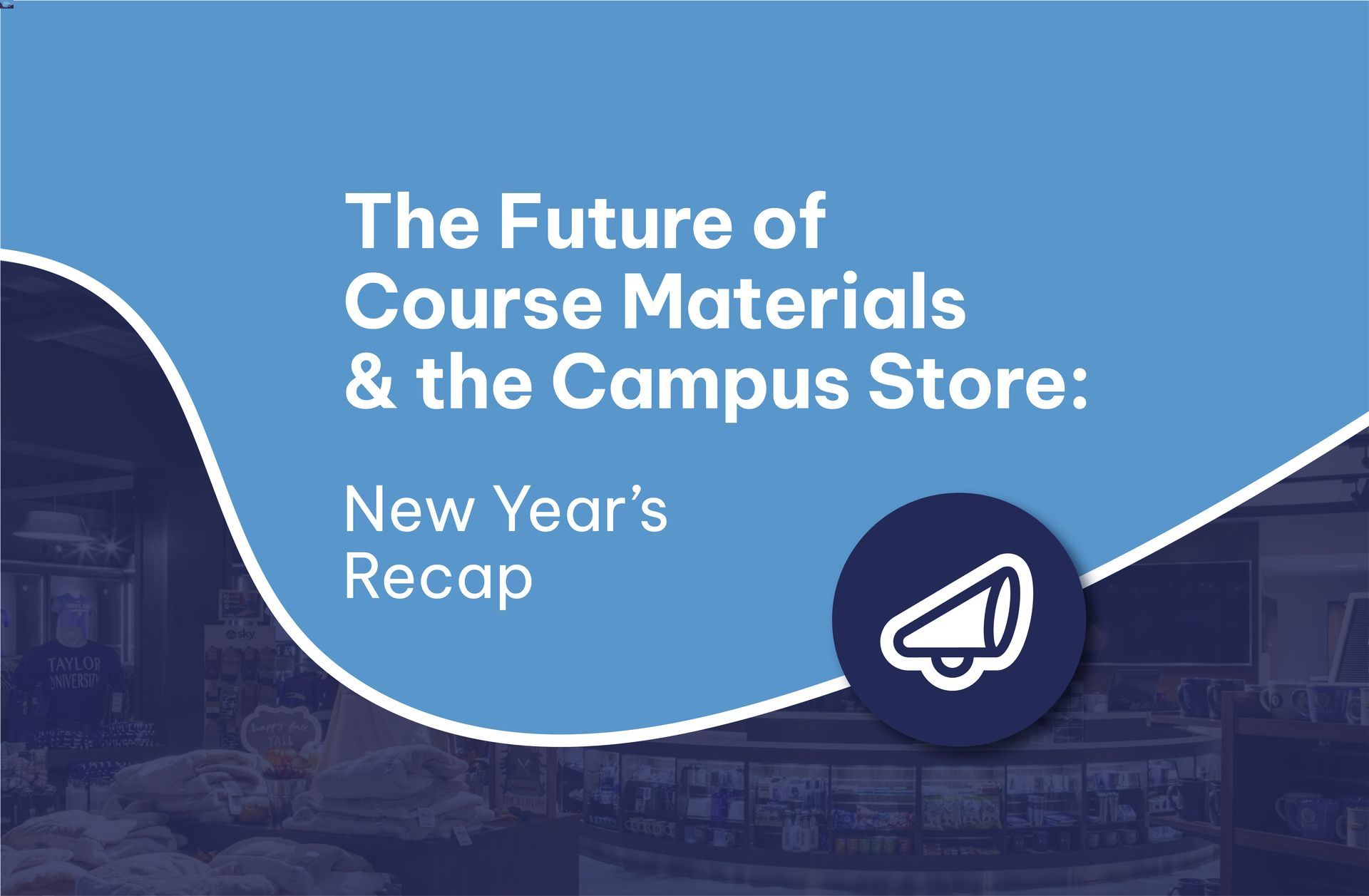 The Future of Course Materials and the Campus Store: 2022 Recap