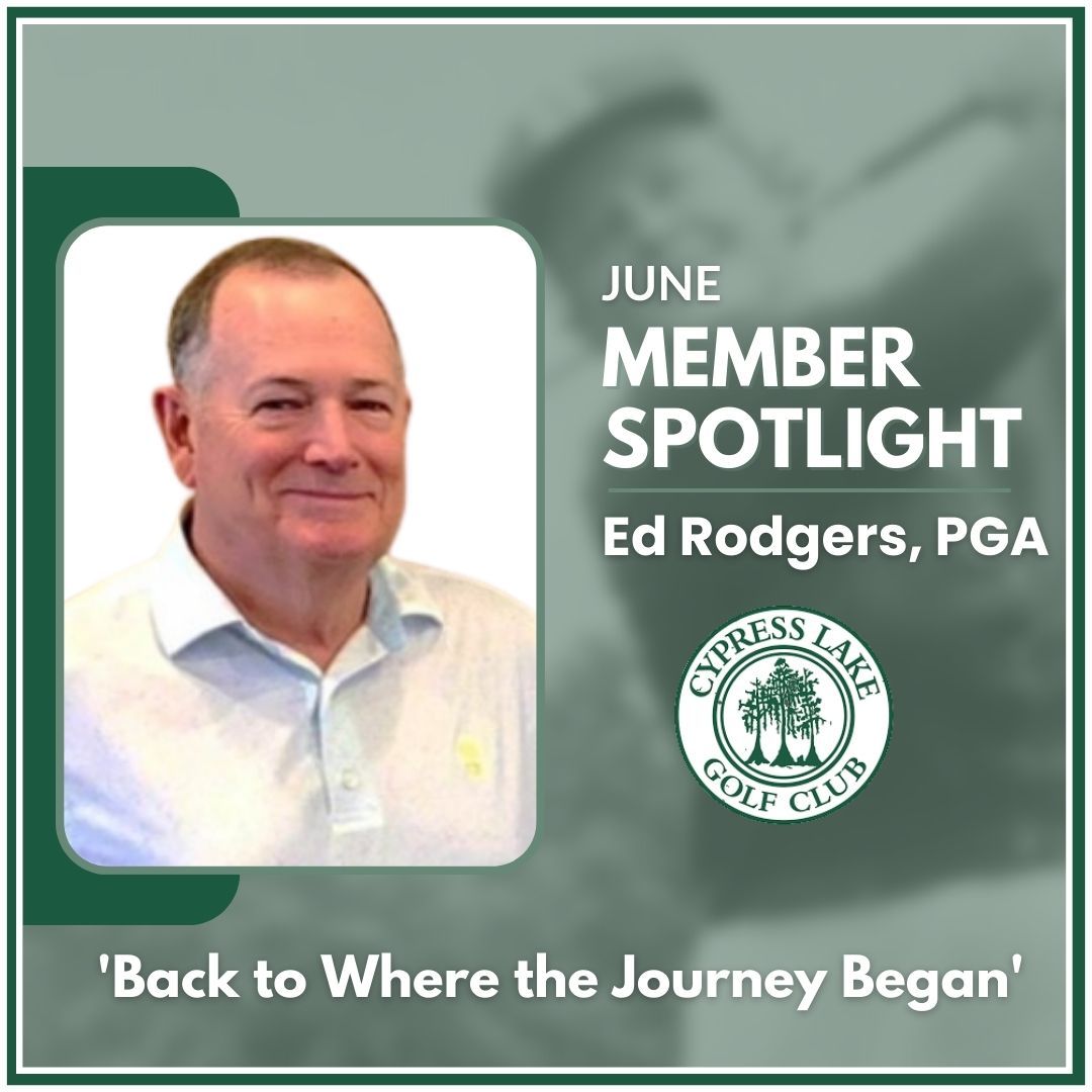 Back to Where the Journey Began for Ed Rodgers, PGA - June Member Spotlight