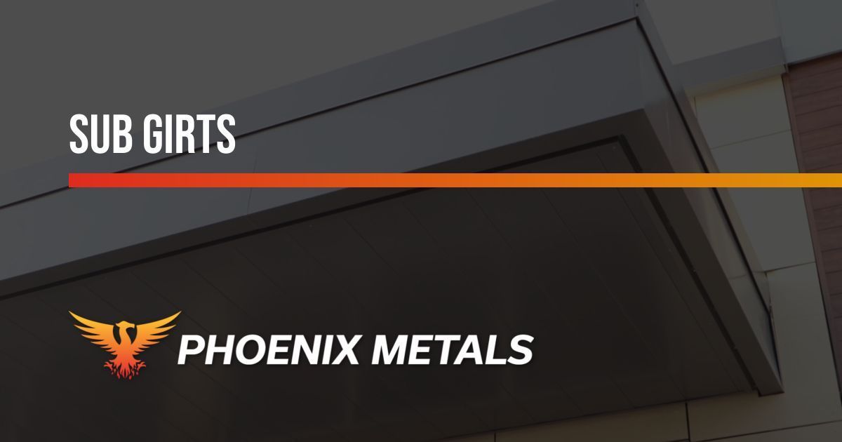 Sub Girts | Phoenix Metals | Calgary Alberta
