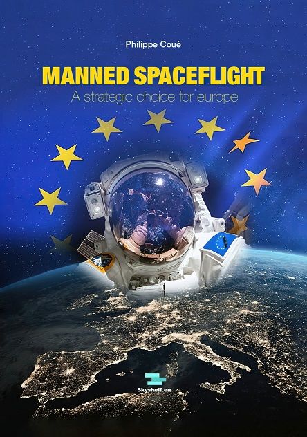 Manned Spaceflight, a strategic choice for Europe (Philippe Coué)