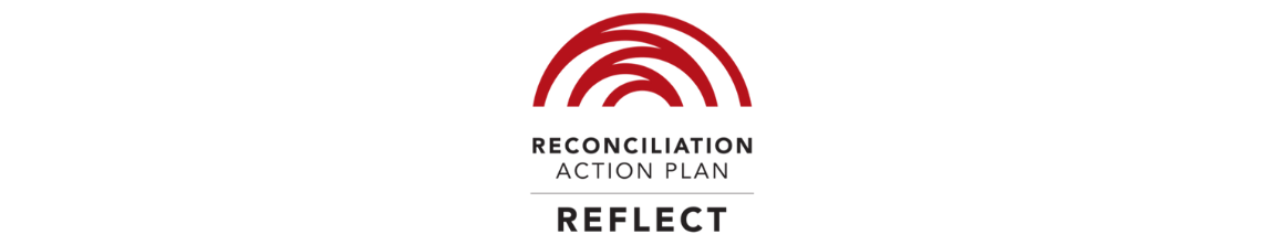 Our ‘Reflect’ Reconciliation Action Plan (RAP)