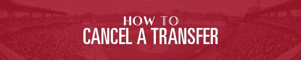 How to Cancel a Transfer | Winnipeg Goldeyes