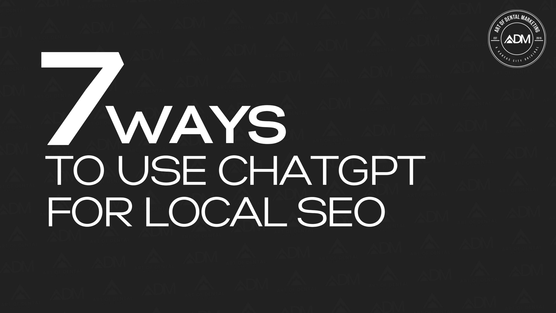 7 Ways to Use ChatGPT for Dental Local SEO