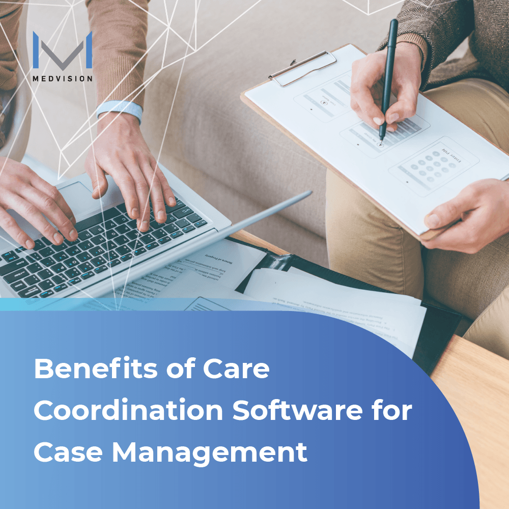 Exploring Benefits of Care Coordination Software | Medvision