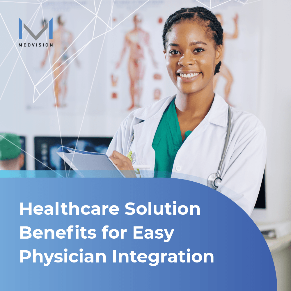Healthcare Solution Benefits for Easy Physician Integration