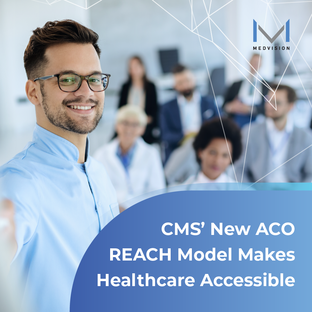 CMS’ New ACO REACH Model Makes Healthcare Accessible