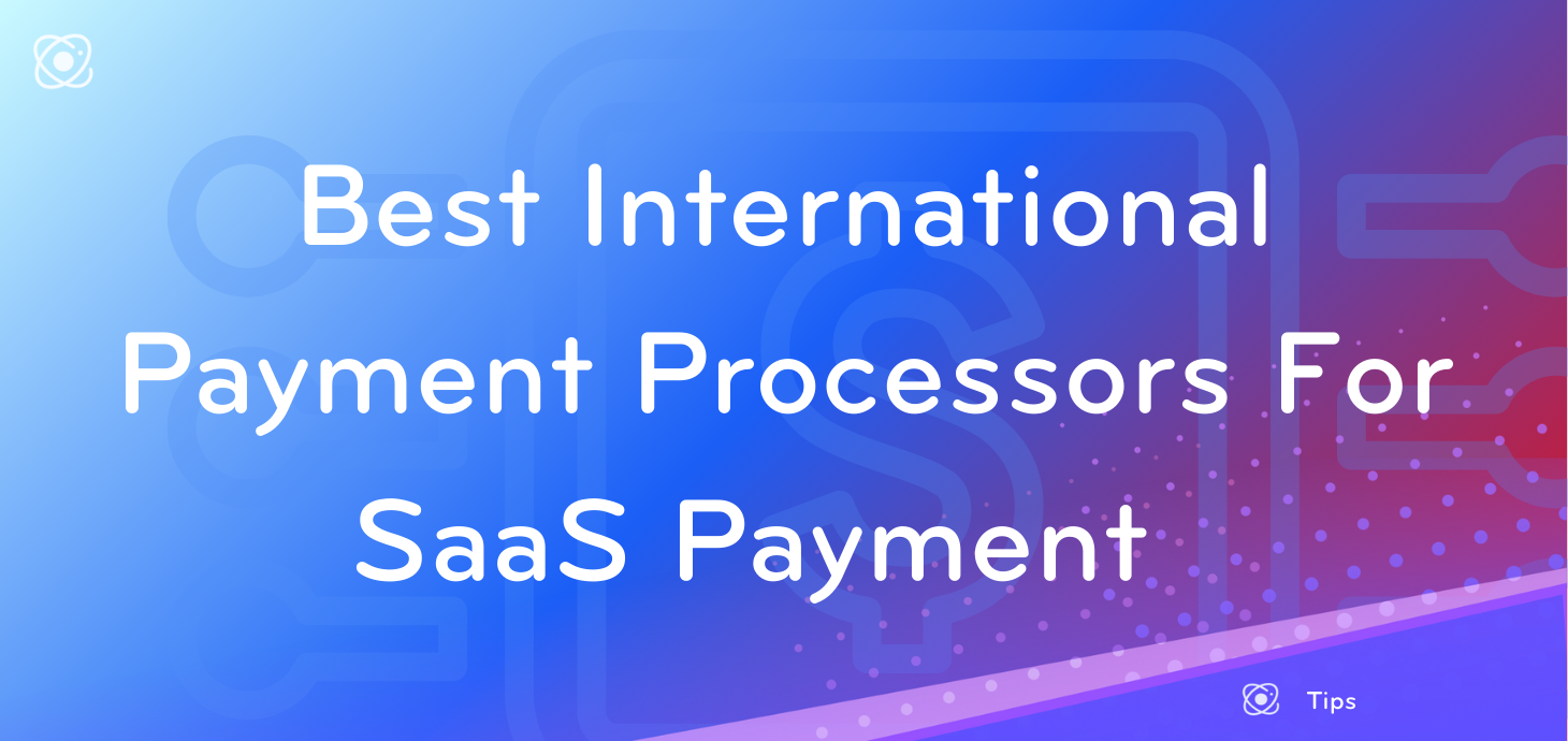 Best Payment Service Providers for SaaS and E-commerce