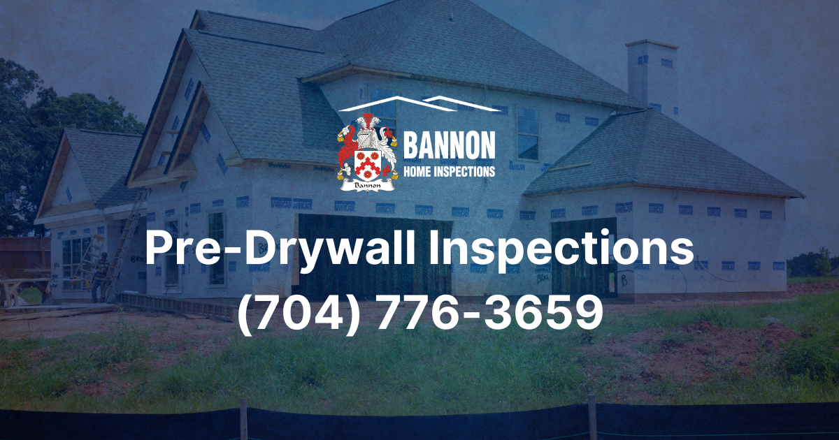 Pre-Drywall Inspections by Bannon Home Inspections (704) 776-3659