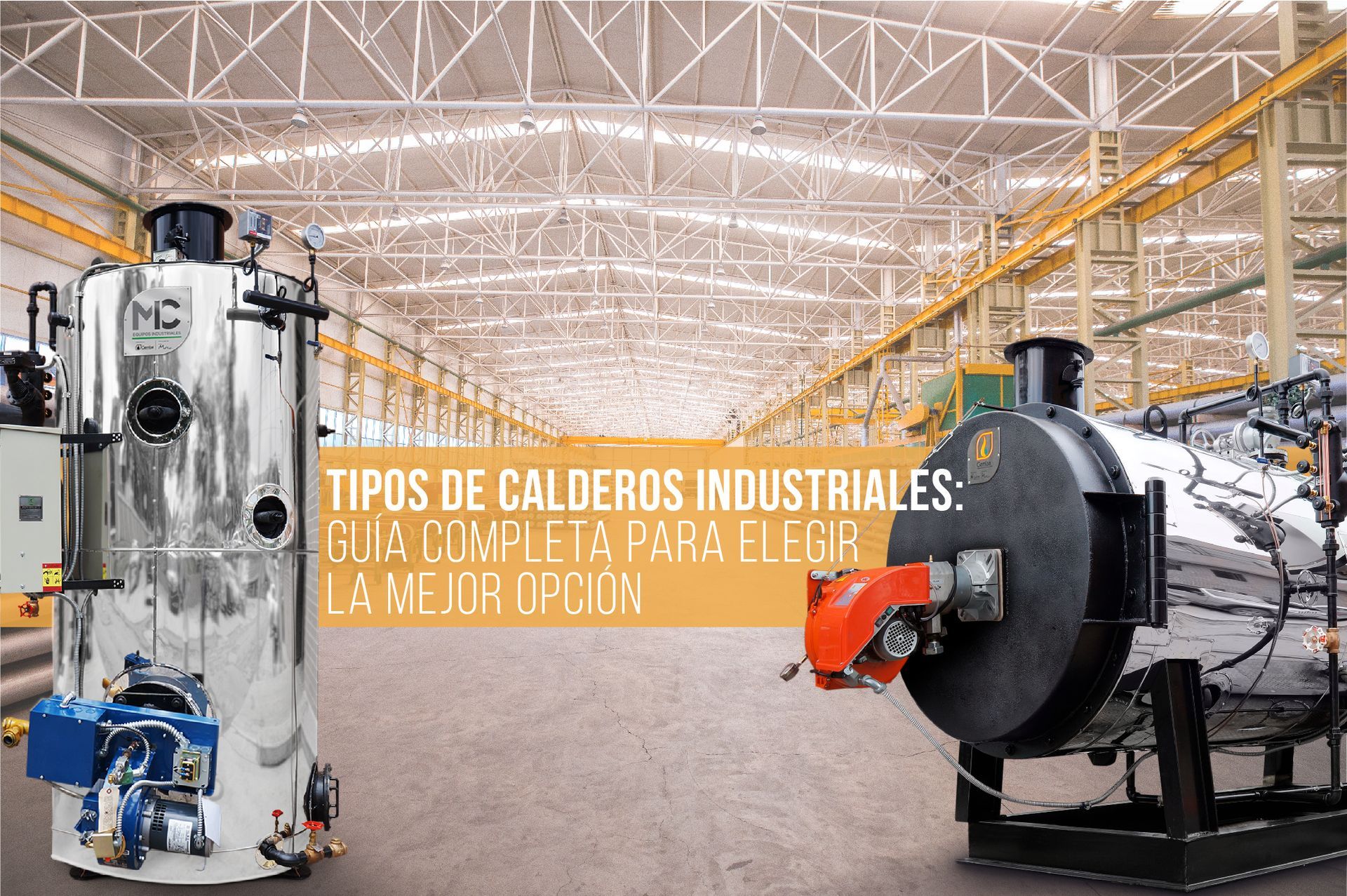 Tipos de calderos industriales ¿Cuál es la mejor para tu empresa?