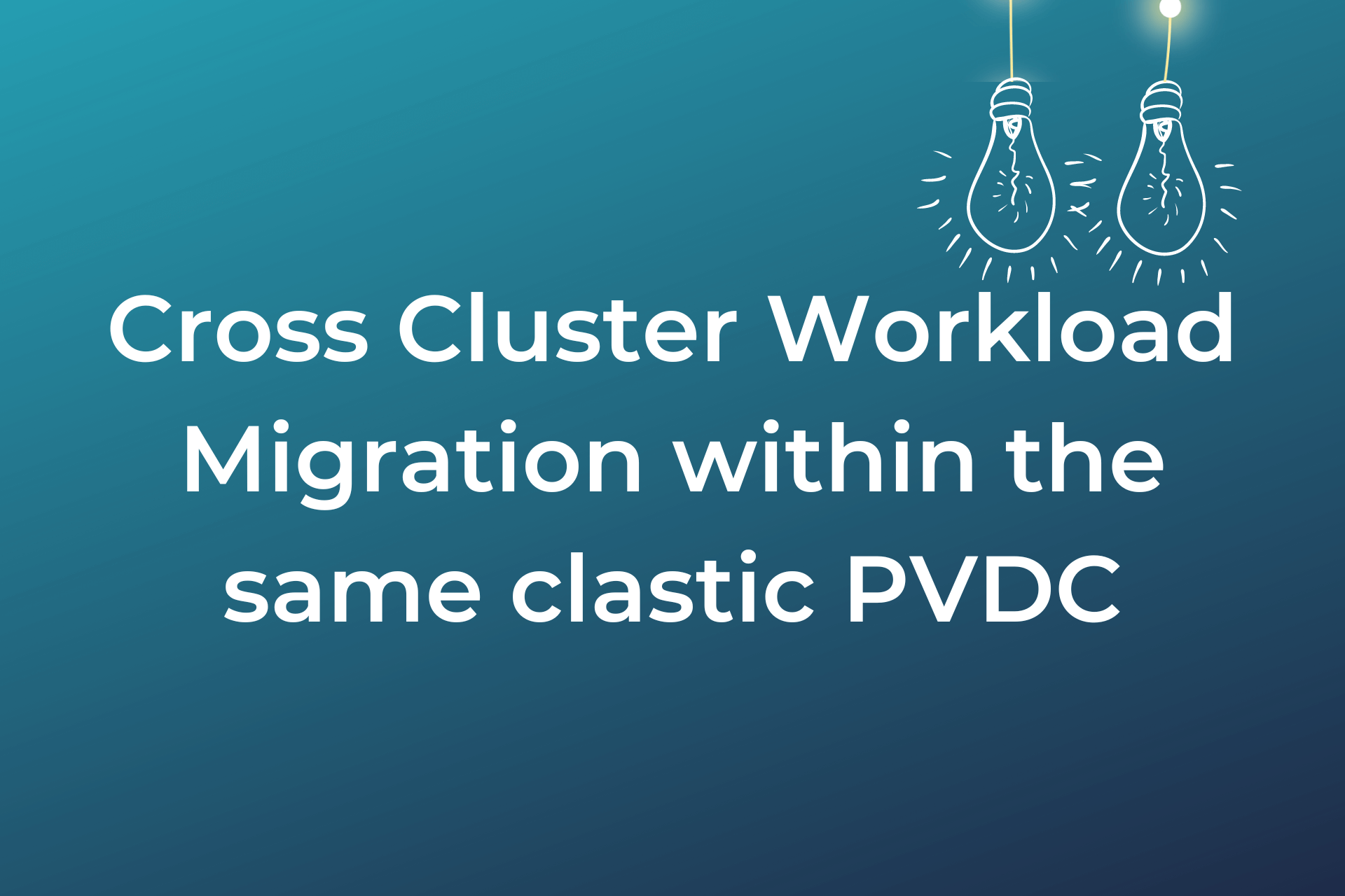 Cross Cluster Workload Migration within the same clastic PVDC