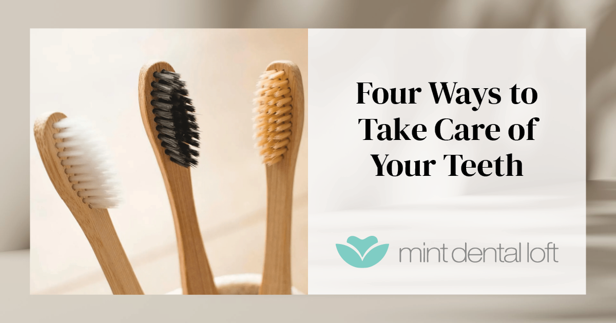 Four Great Ways To Take Better Care Of Your Teeth