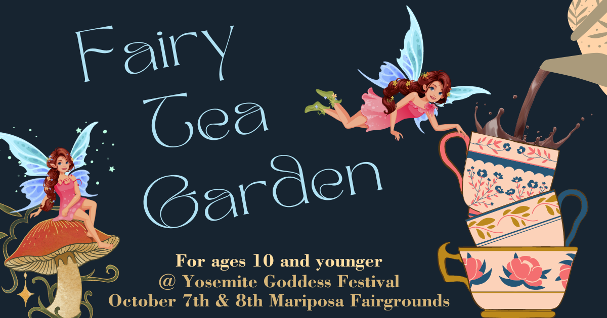 Fairy Tea Garden @ Yosemite Goddess Festival