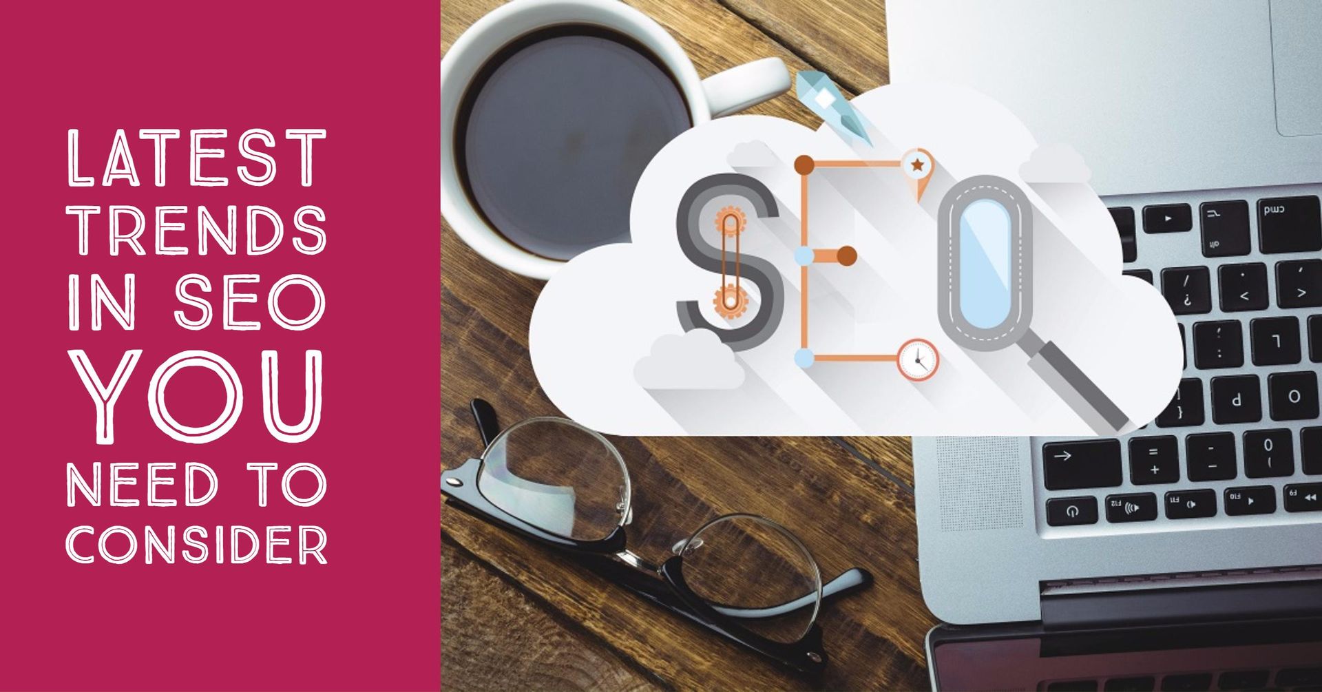 Latest Trends In SEO You Need To Consider