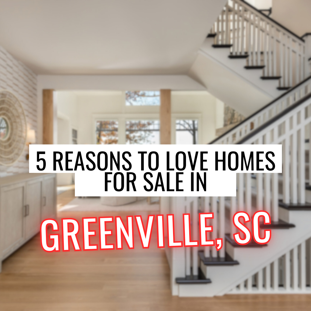 5 Reasons to Love Homes for Sale in Greenville, SC