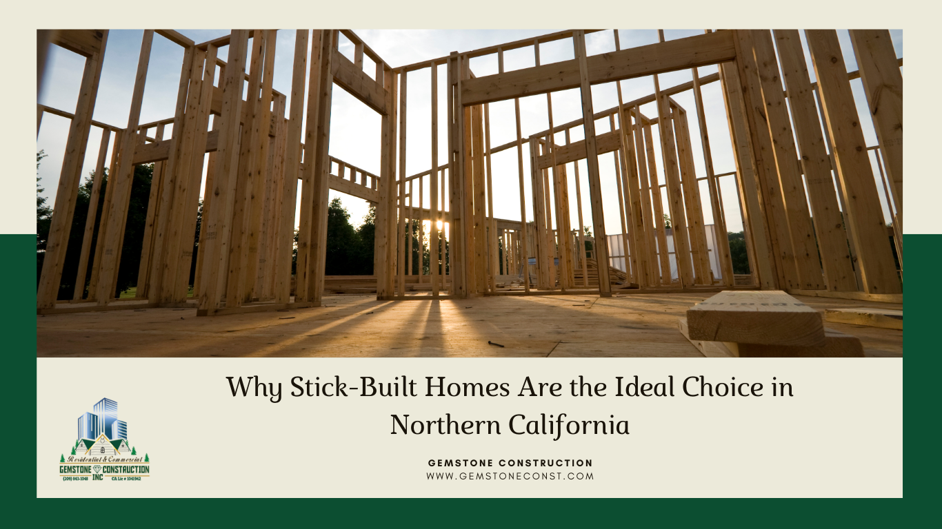 The Benefits of Stick Built Homes in Northern California