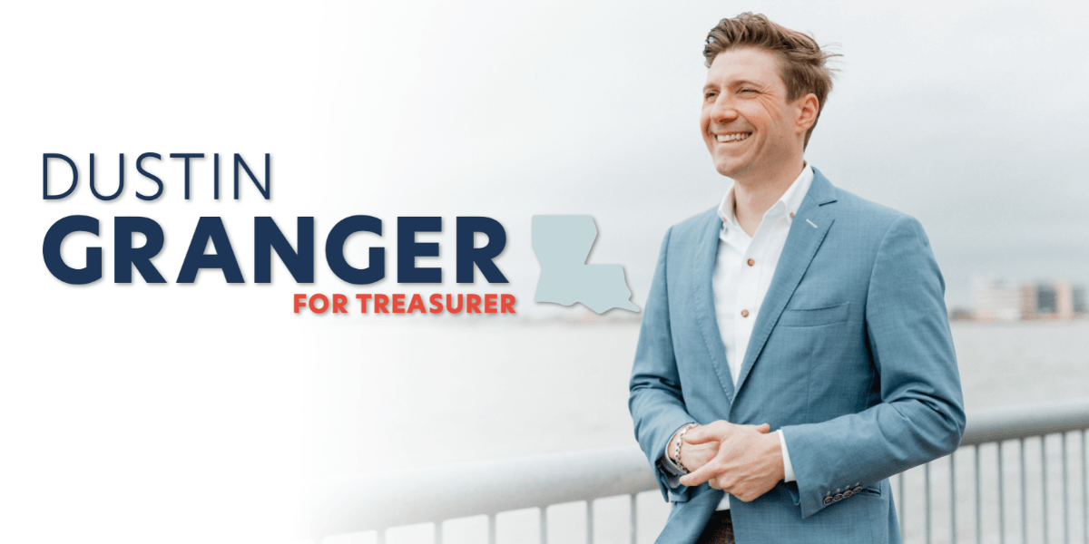 Dustin Granger for Louisiana | Campaign | Candidate for Louisiana State Treasurer
