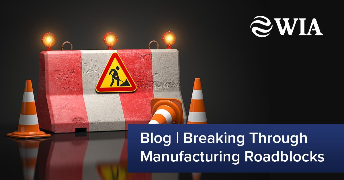 Breaking Through Manufacturing Roadblocks | WIA Systems | Blog