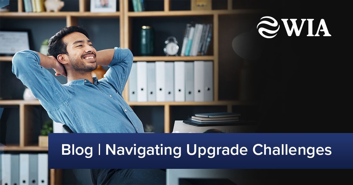Navigating Upgrade Challenges | WIA Systems | Blog