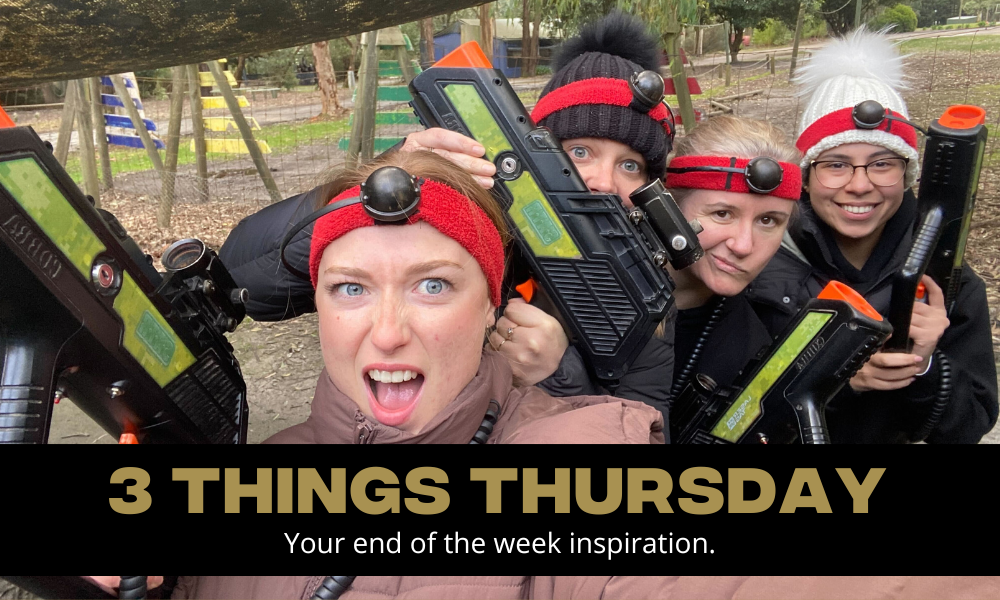 3 THINGS THURSDAY - 13 July 2023