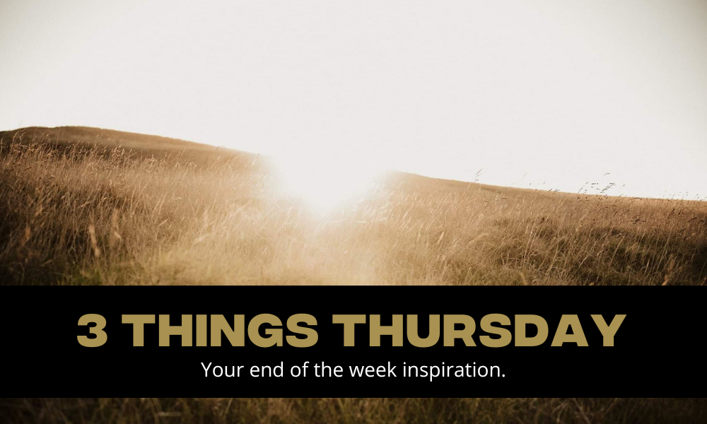 3 THINGS THURSDAY - 18 May 2023