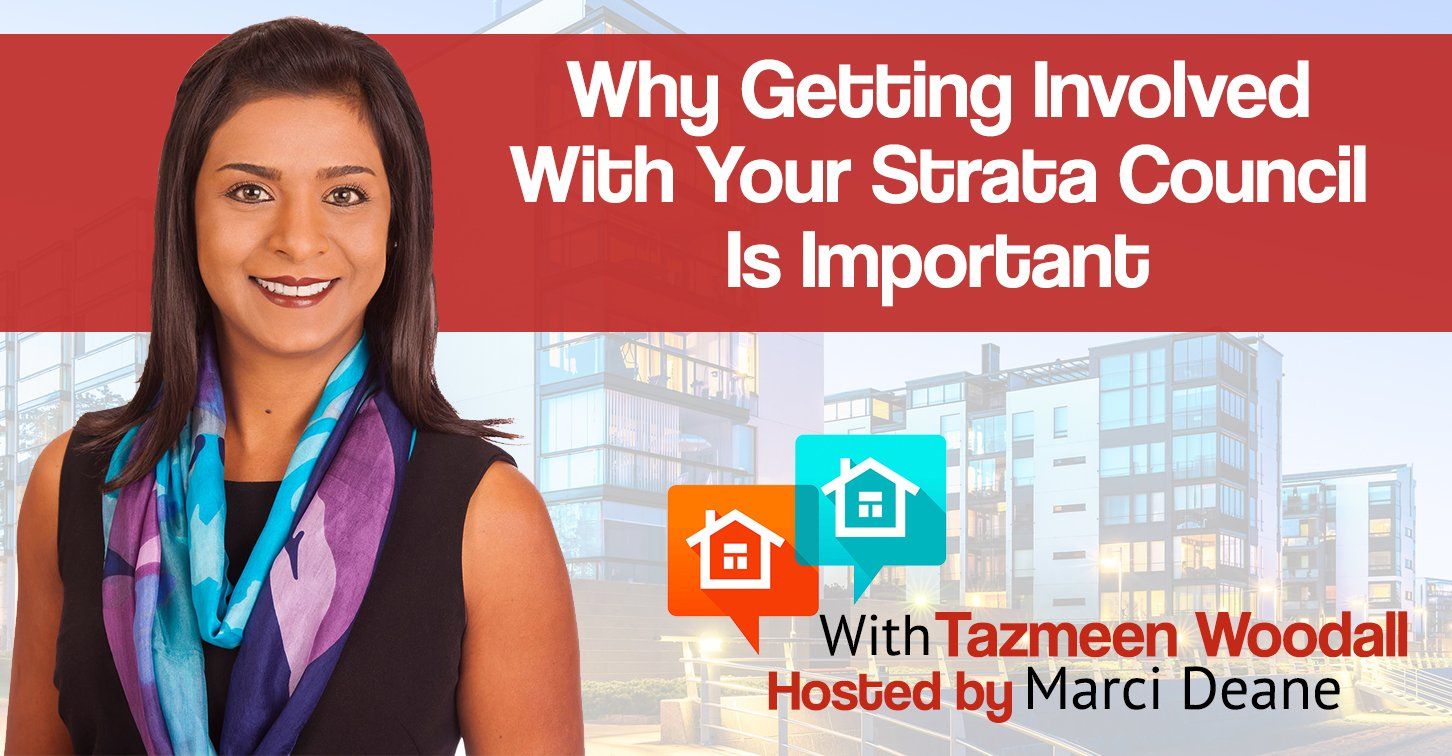 018: Tazmeen Woodall Explains Why Getting Involved With Your Strata Council Is Important