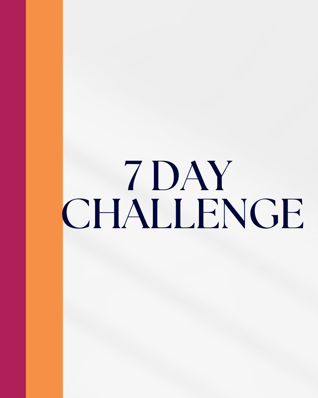 7 DAY CHALLENGE