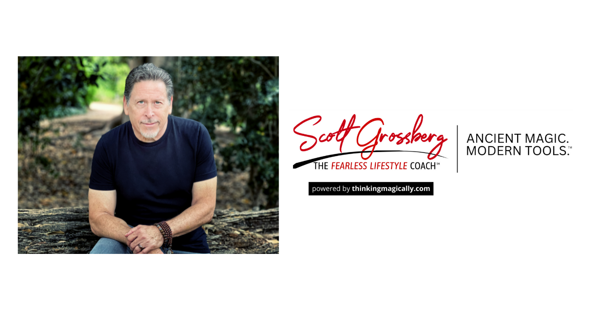 Creating Fearless Lifestyles™ | Scott Grossberg