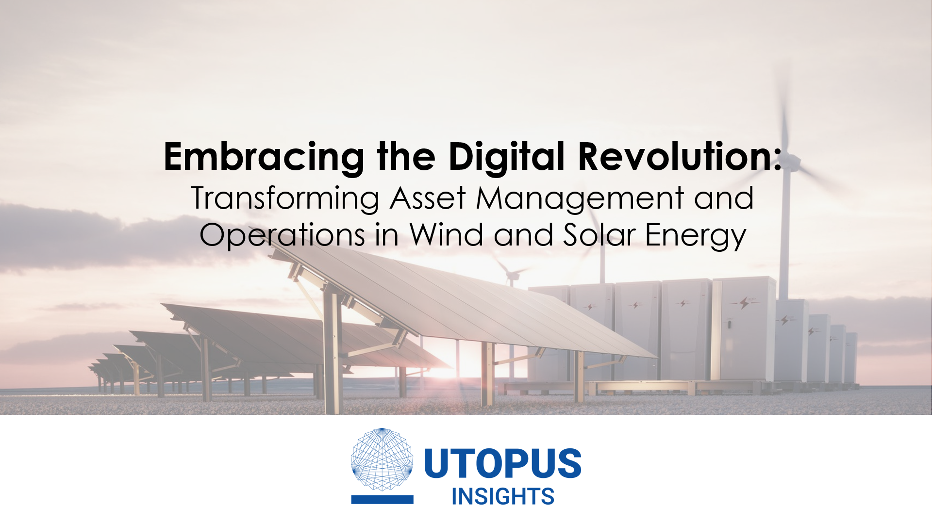 Transforming Asset Management and O&M in Wind and Solar Energy