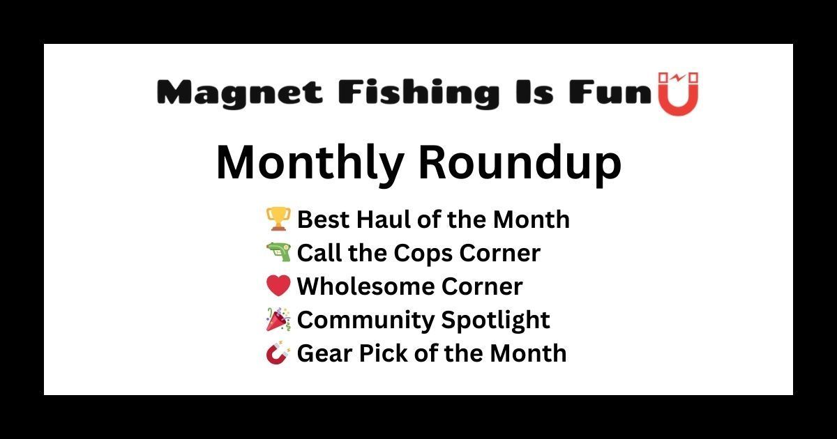 Magnet Fishing News & Monthly Roundups