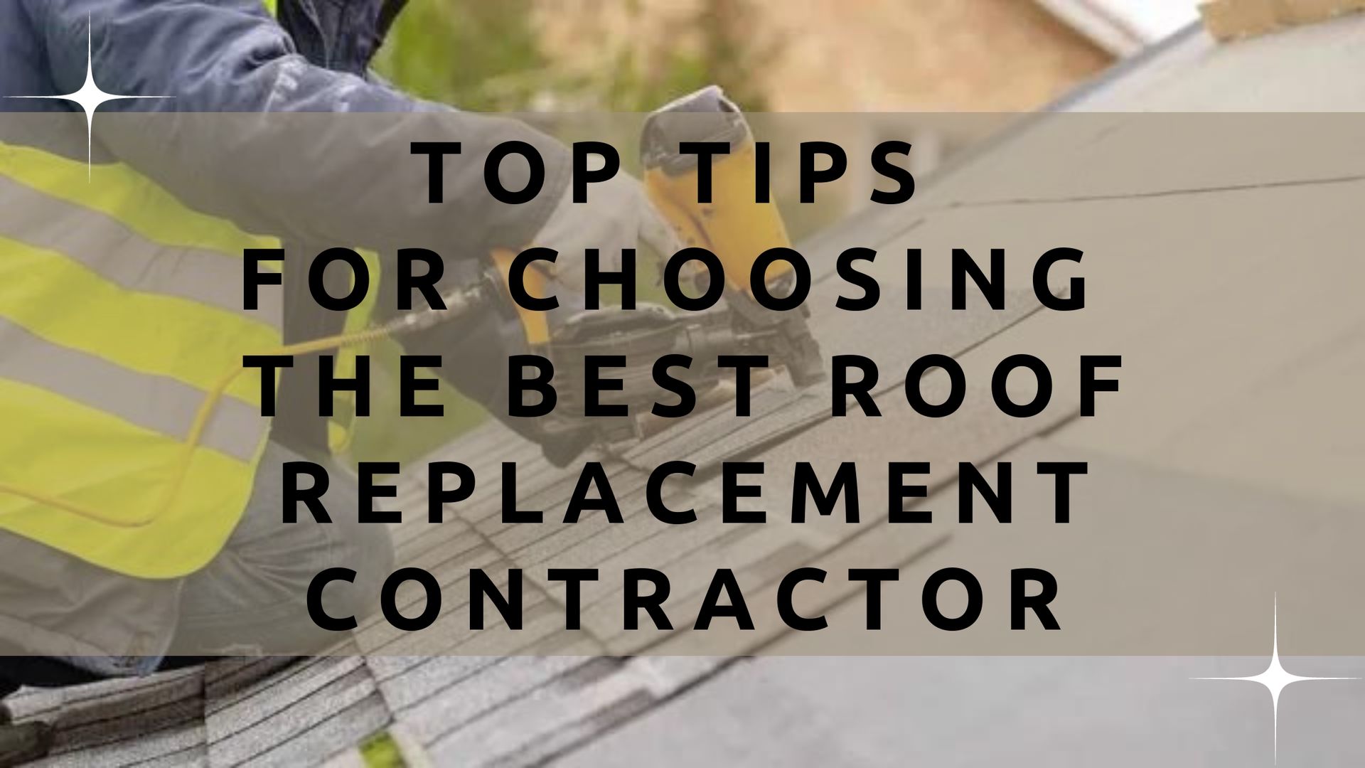 Top Tips for Choosing the Best Roof Replacement Contractor
