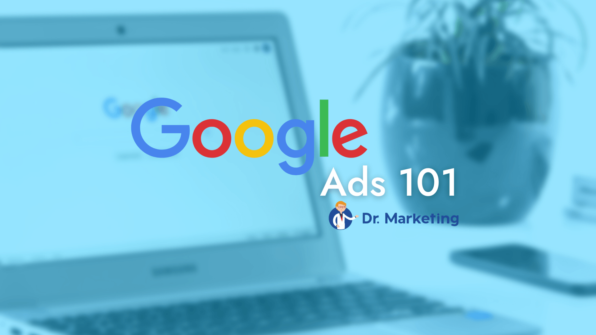 Google Ads 101: Why Should Your Business Consider Google Ads?