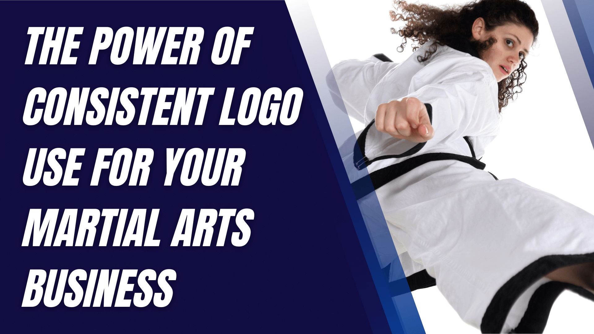 The Power of Consistent Logo Use for Your Martial Arts Business
