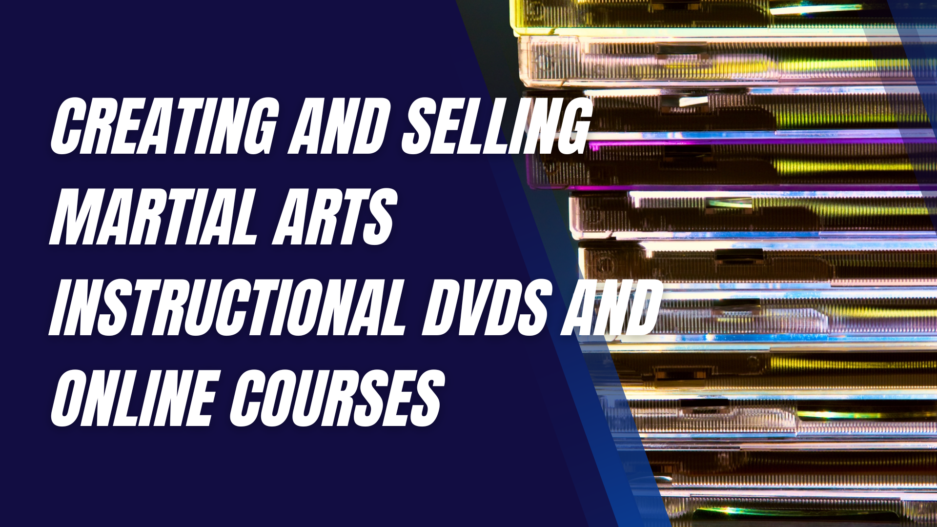 Creating and Selling Martial Arts DVDs and Online Courses