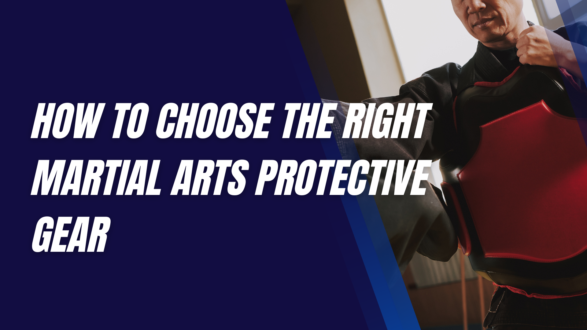 How to Choose the Right Martial Arts Protective Gear