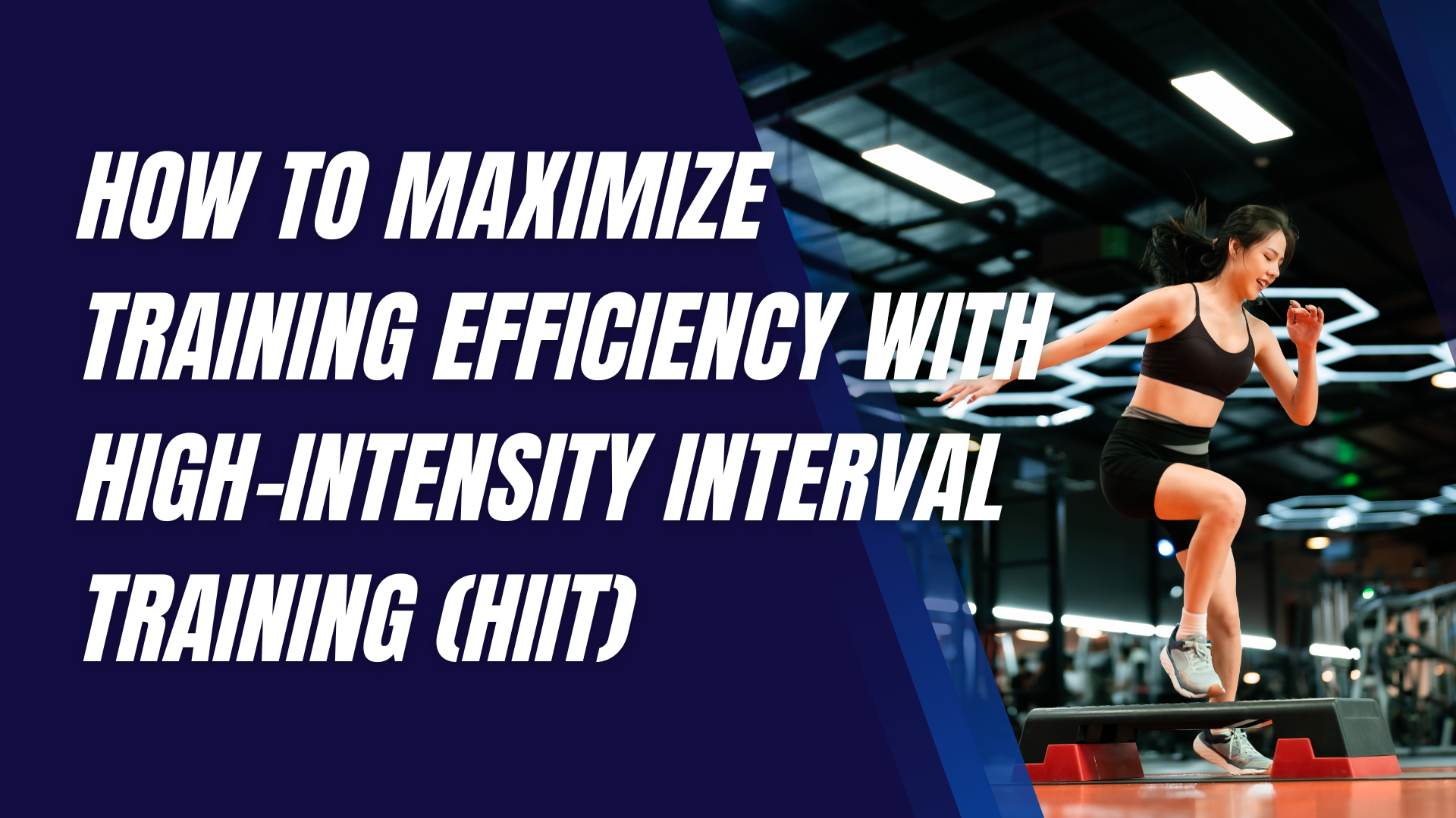 How to Maximize Training Efficiency with High-Intensity Interval Training