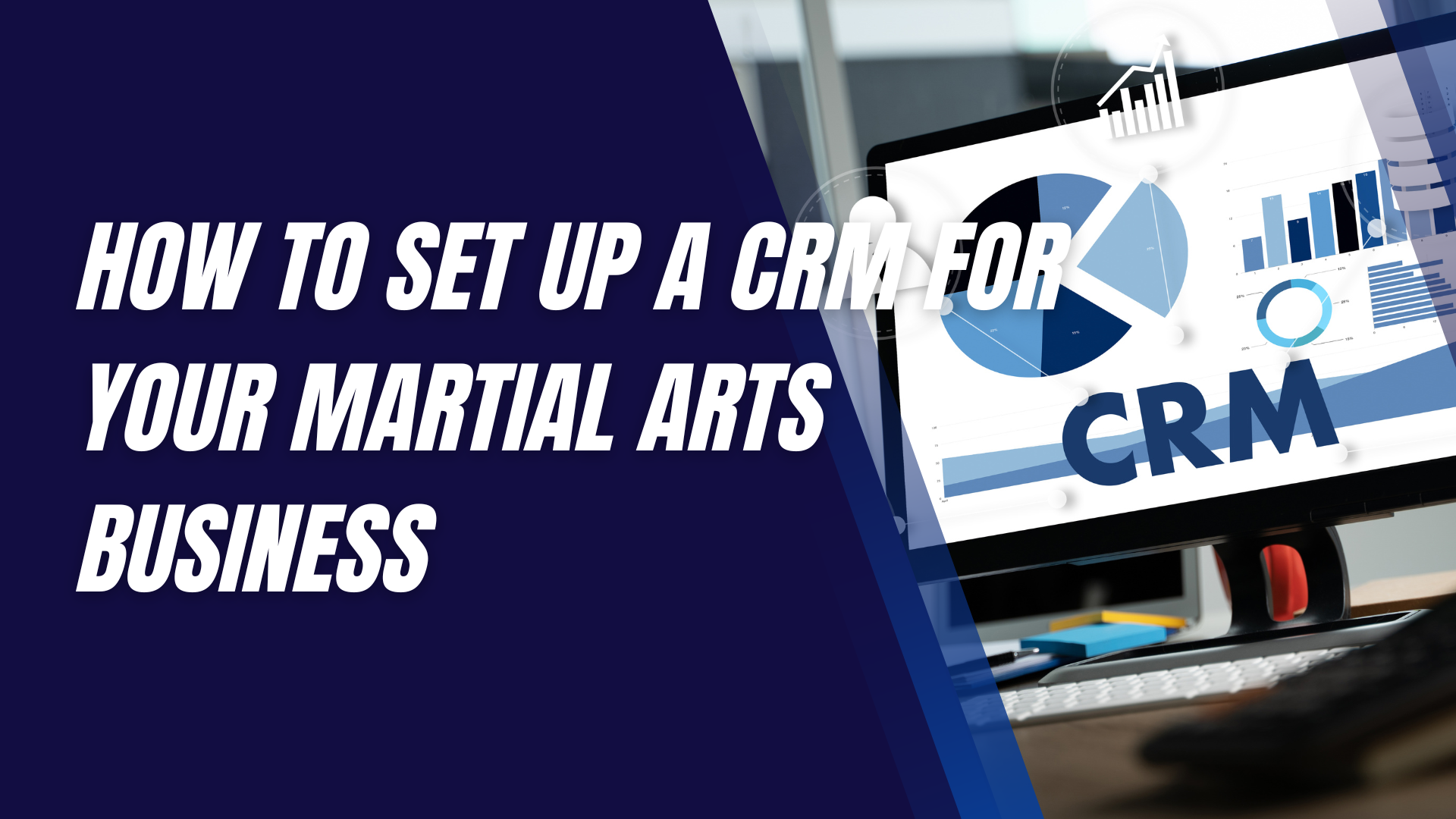 How to Set Up a CRM for Your Martial Arts Business